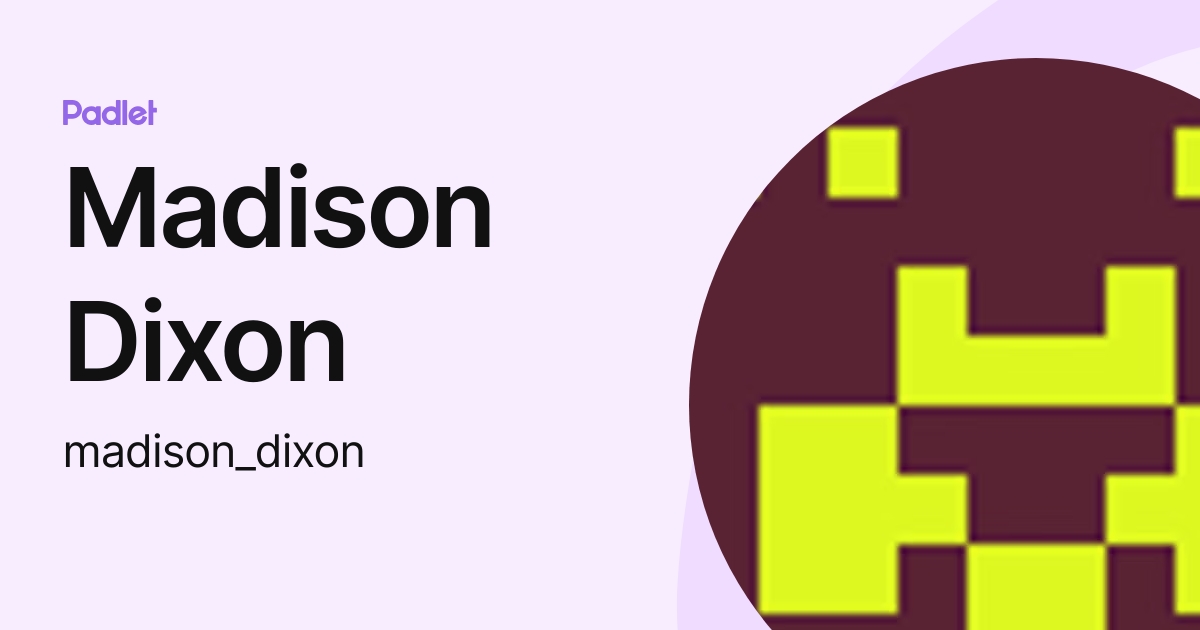 Madison Dixon (madison_dixon) profile | Padlet