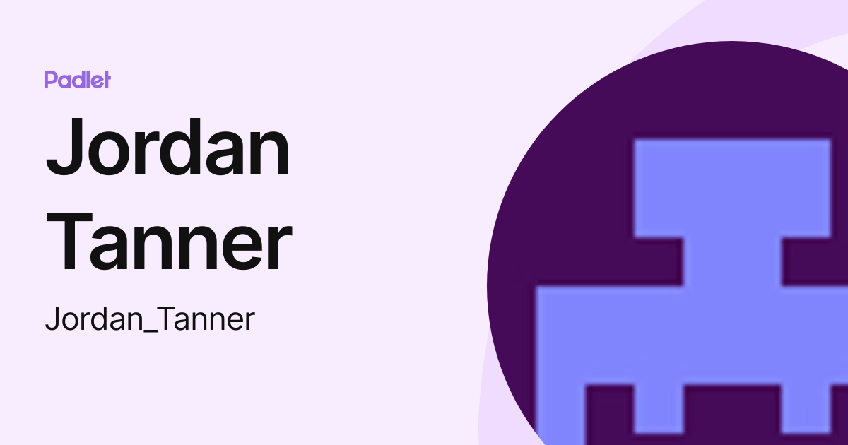 Jordan Tanner (Jordan_Tanner) profile | Padlet