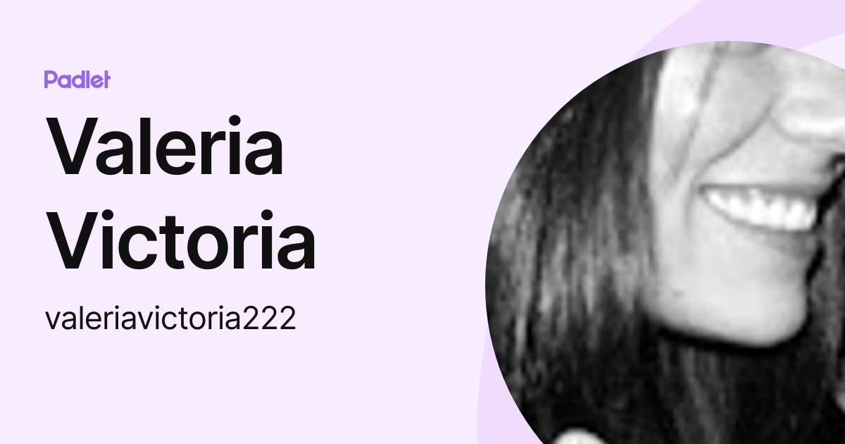 Valeria Victoria (valeriavictoria222) profile | Padlet