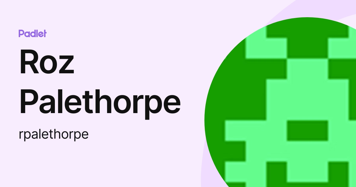 Roz Palethorpe (rpalethorpe) profile | Padlet