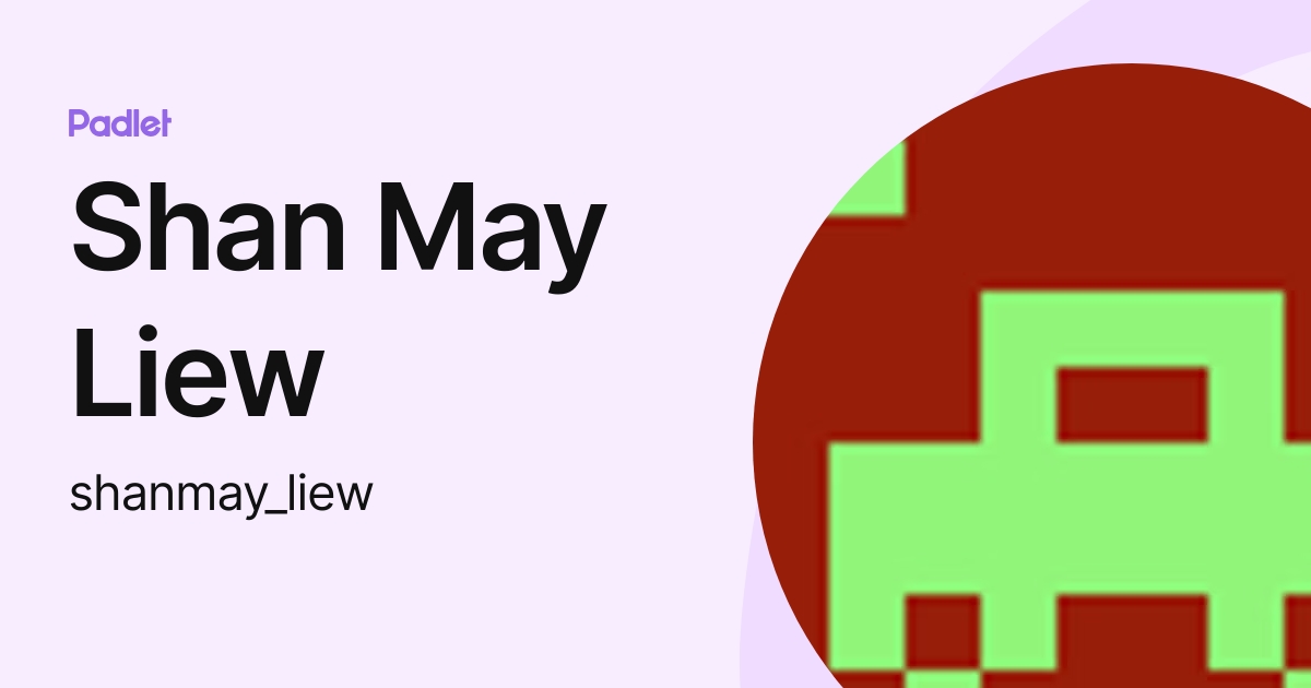 Shan May Liew (shanmay_liew) profile | Padlet