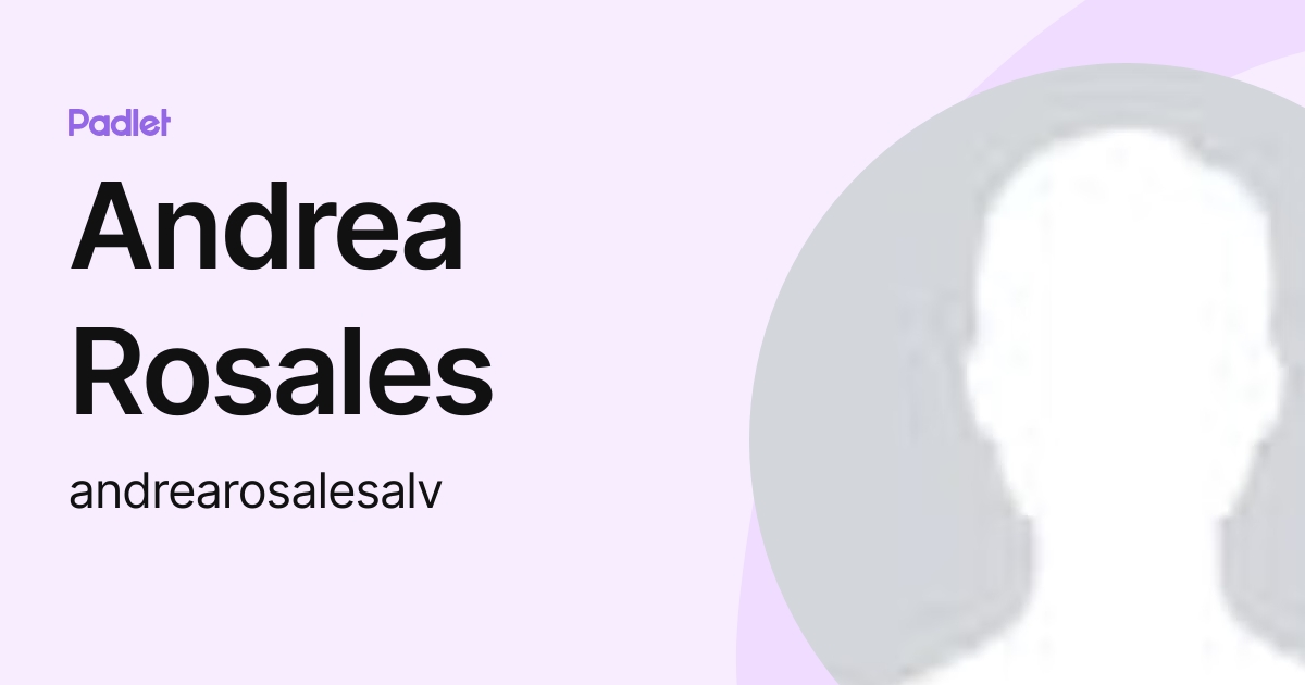Andrea Rosales (andrearosalesalv) profile | Padlet