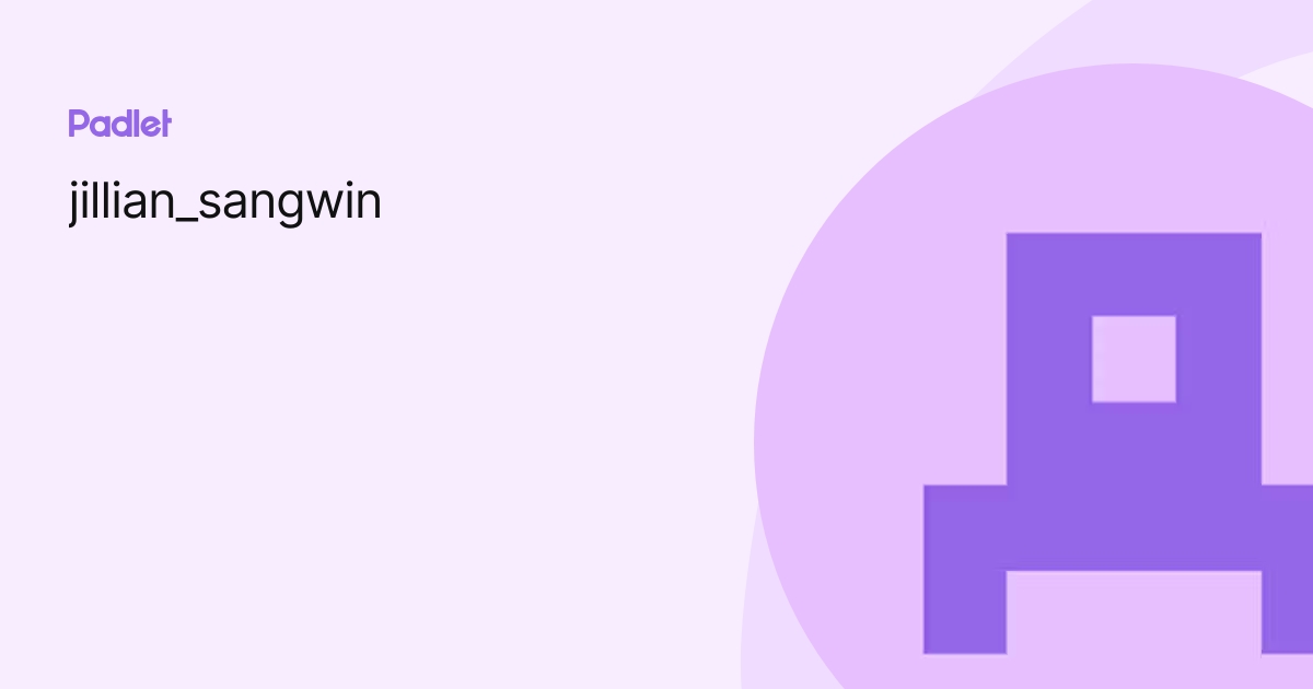 jillian_sangwin profile | Padlet