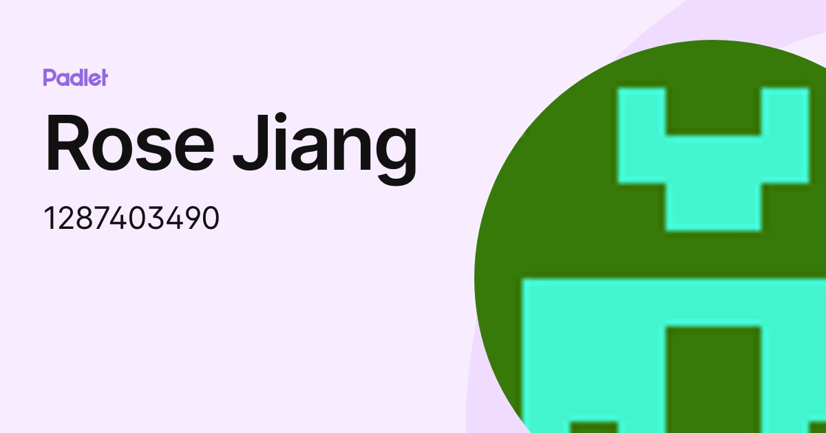 Rose Jiang (1287403490) profile | Padlet
