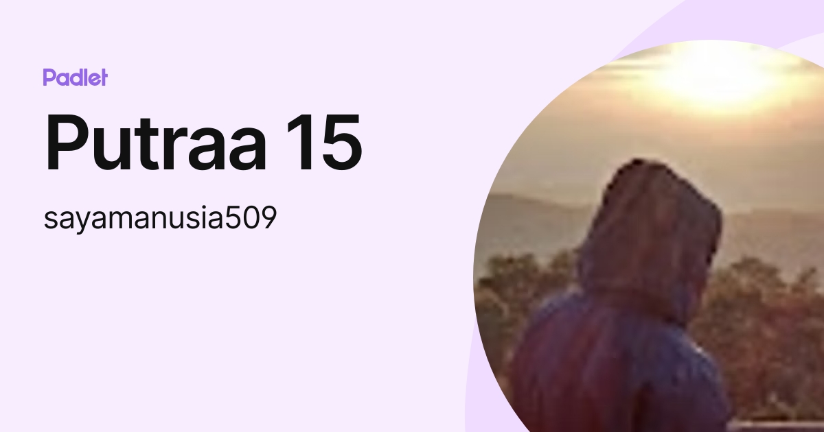 Putraa 15 (sayamanusia509) profile | Padlet