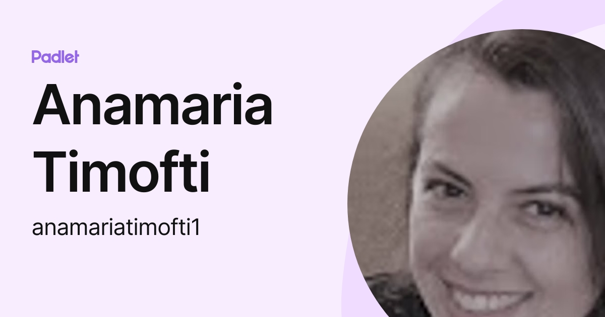 Anamaria Timofti (anamariatimofti1) profile | Padlet