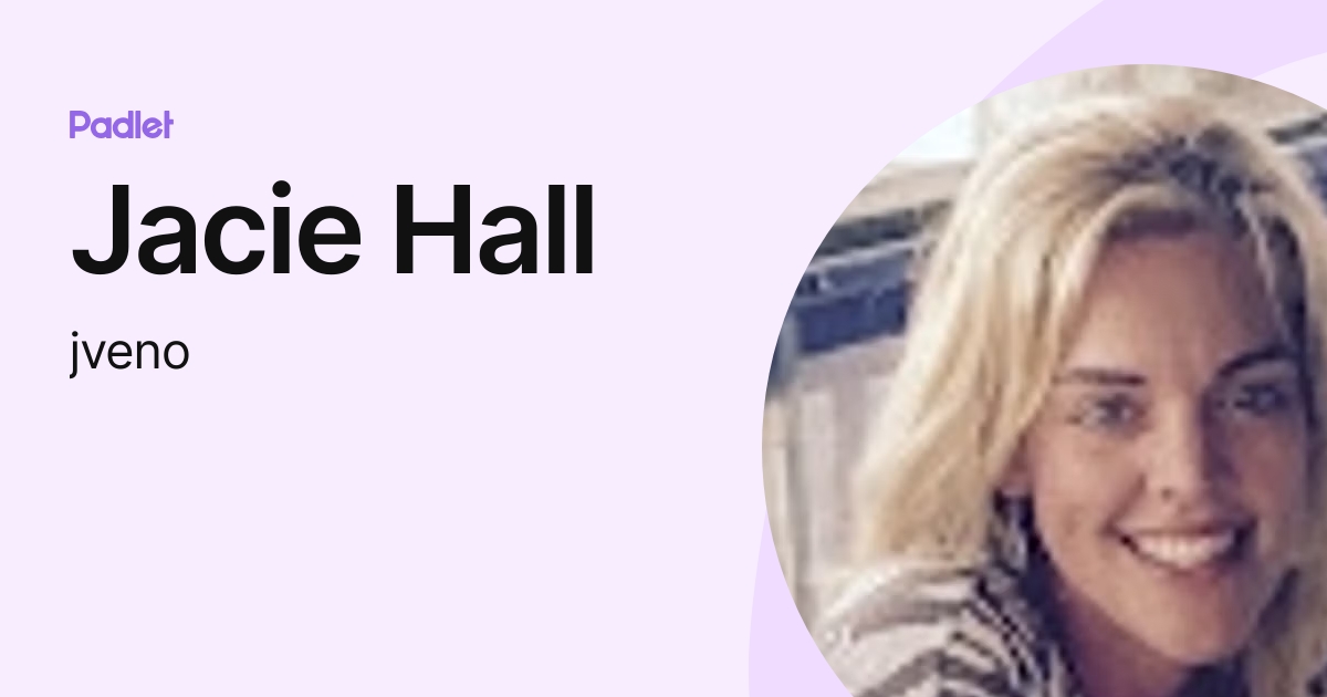 Jacie Hall (jveno) profile | Padlet