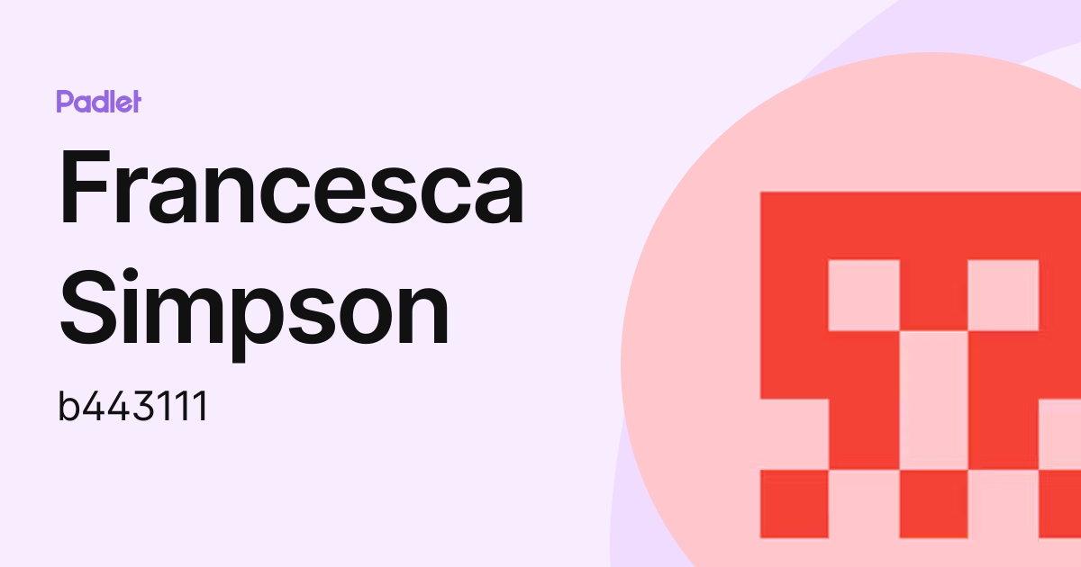Francesca Simpson (b443111) profile | Padlet
