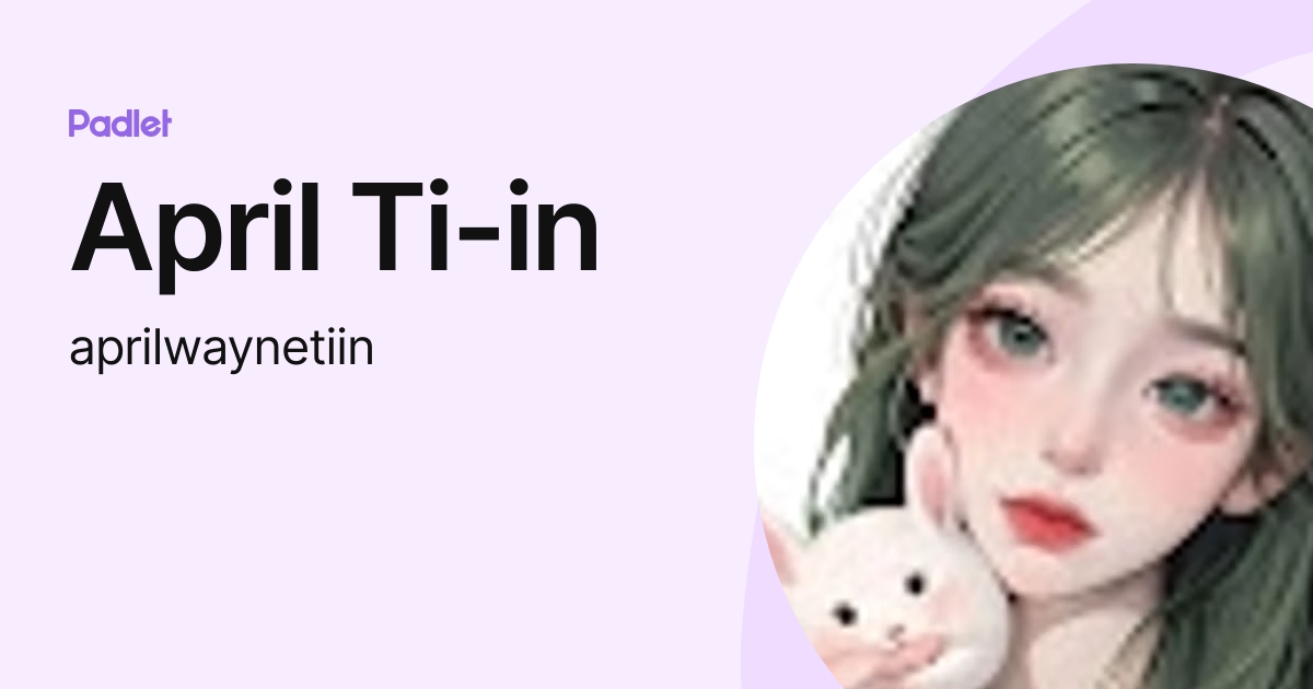 April Ti-in (aprilwaynetiin) profile | Padlet