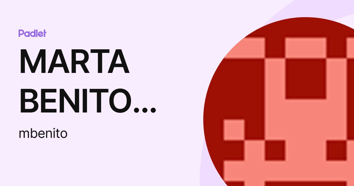 MARTA BENITO CHAMIZO (mbenito) profile | Padlet