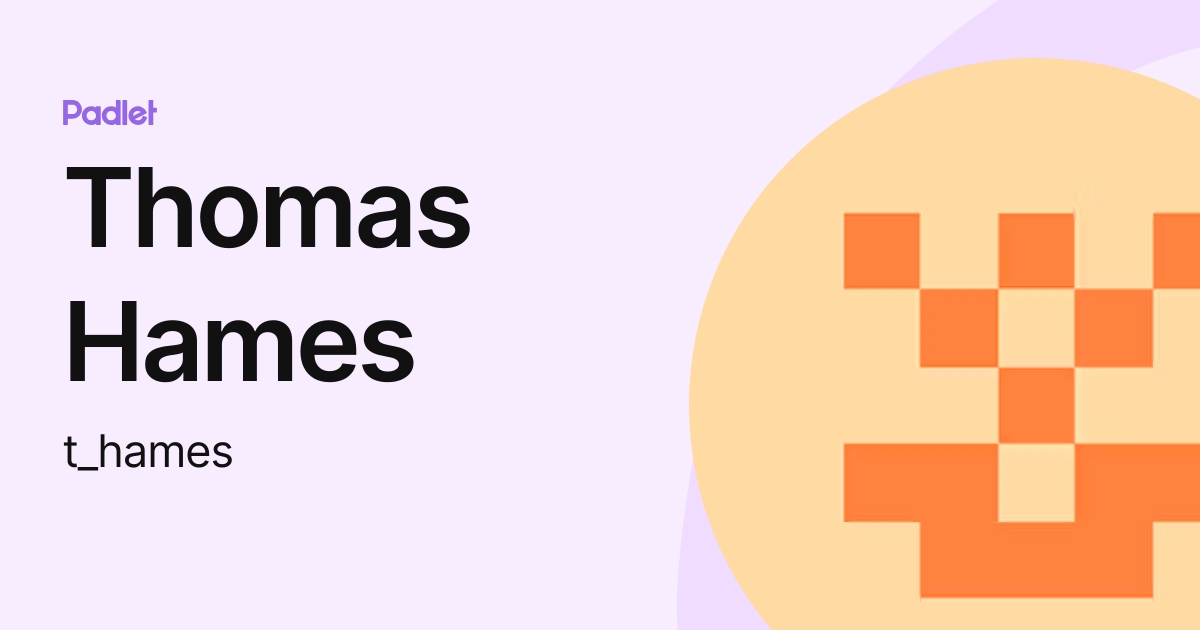 Thomas Hames (t_hames) profile | Padlet