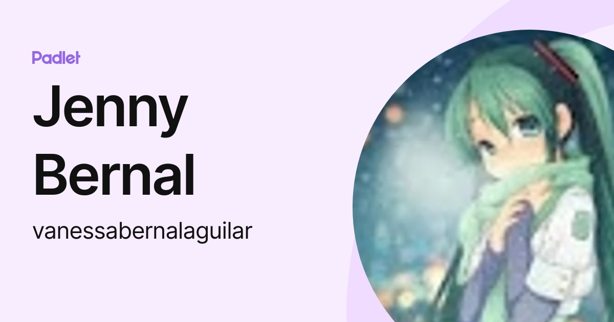 Jenny Bernal (vanessabernalaguilar) profile | Padlet