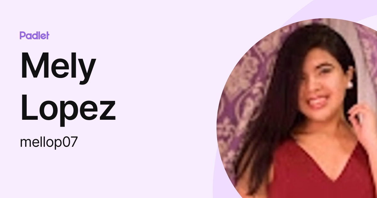 Mely Lopez (mellop07) profile | Padlet