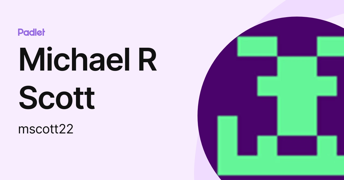 Michael R Scott (mscott22) profile | Padlet