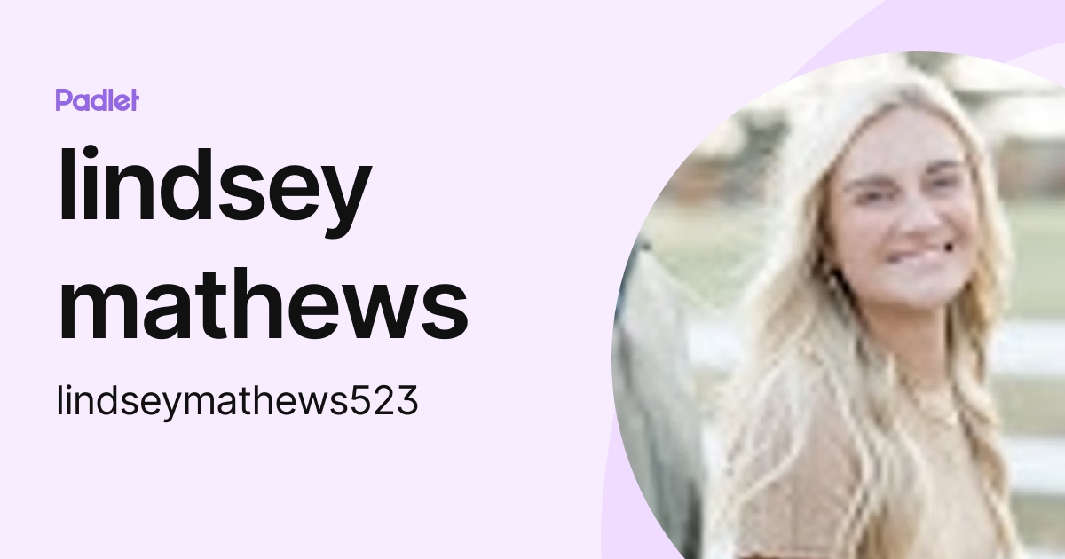 lindsey mathews (lindseymathews523) profile | Padlet