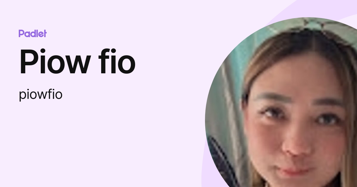 Piow fio (piowfio) profile | Padlet