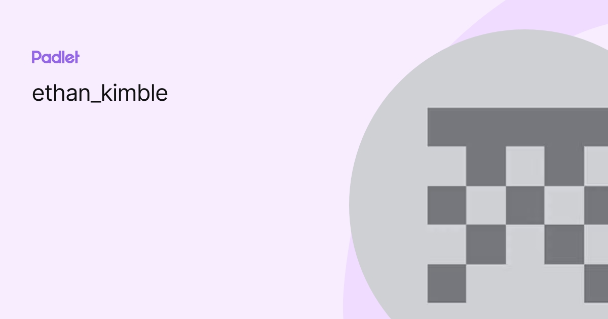 ethan_kimble profile | Padlet