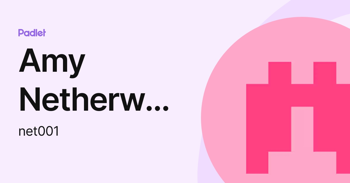 Amy Netherwood (net001) profile | Padlet