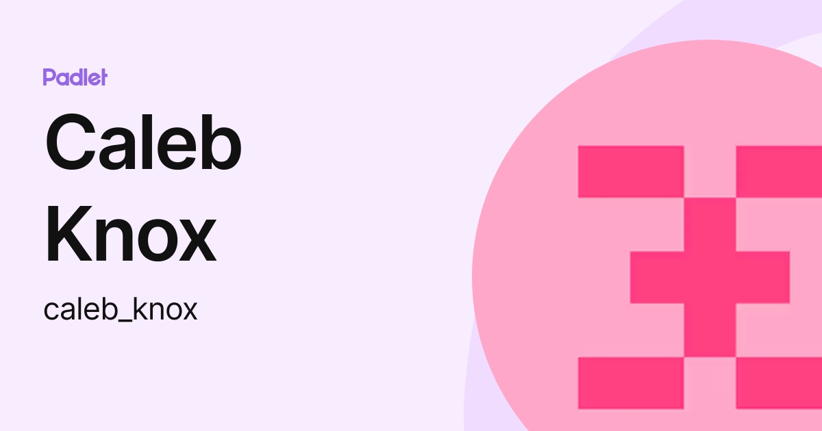 Caleb Knox (caleb_knox) profile | Padlet