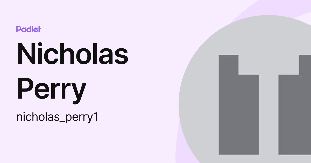 Nicholas Perry (nicholas_perry1) profile | Padlet