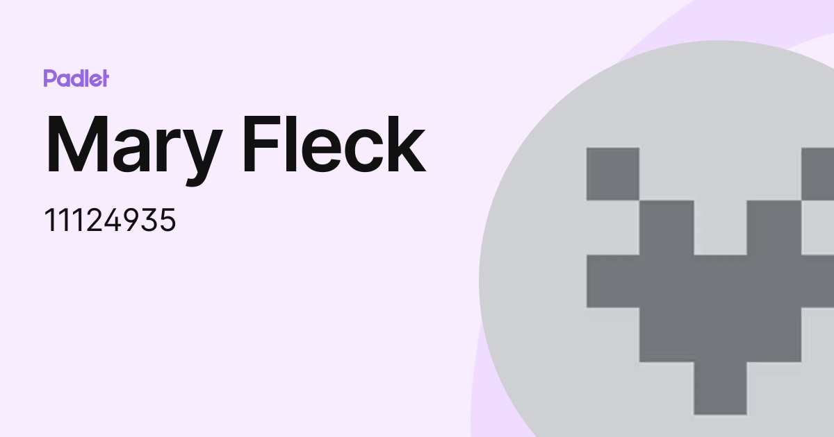 Mary Fleck (11124935) profile | Padlet