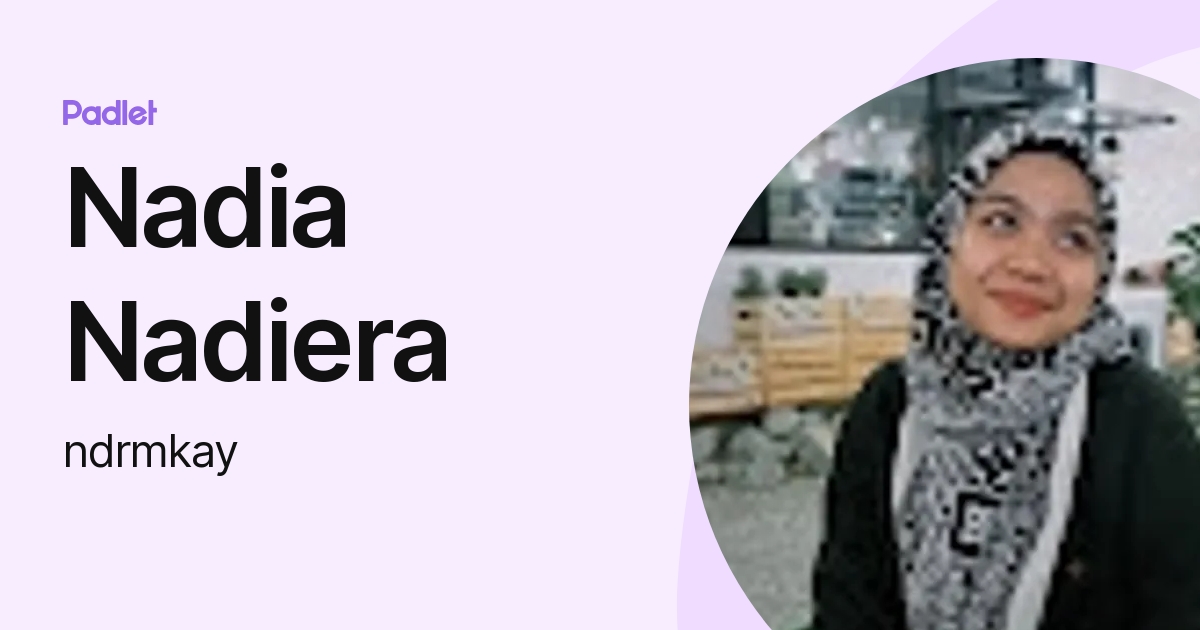 Nadia Nadiera (ndrmkay) profile | Padlet