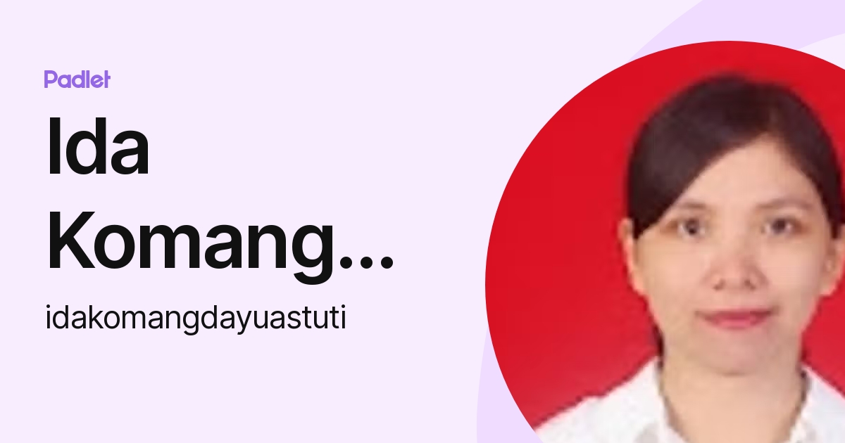 Ida Komang Dayu Astuti (idakomangdayuastuti) profile | Padlet