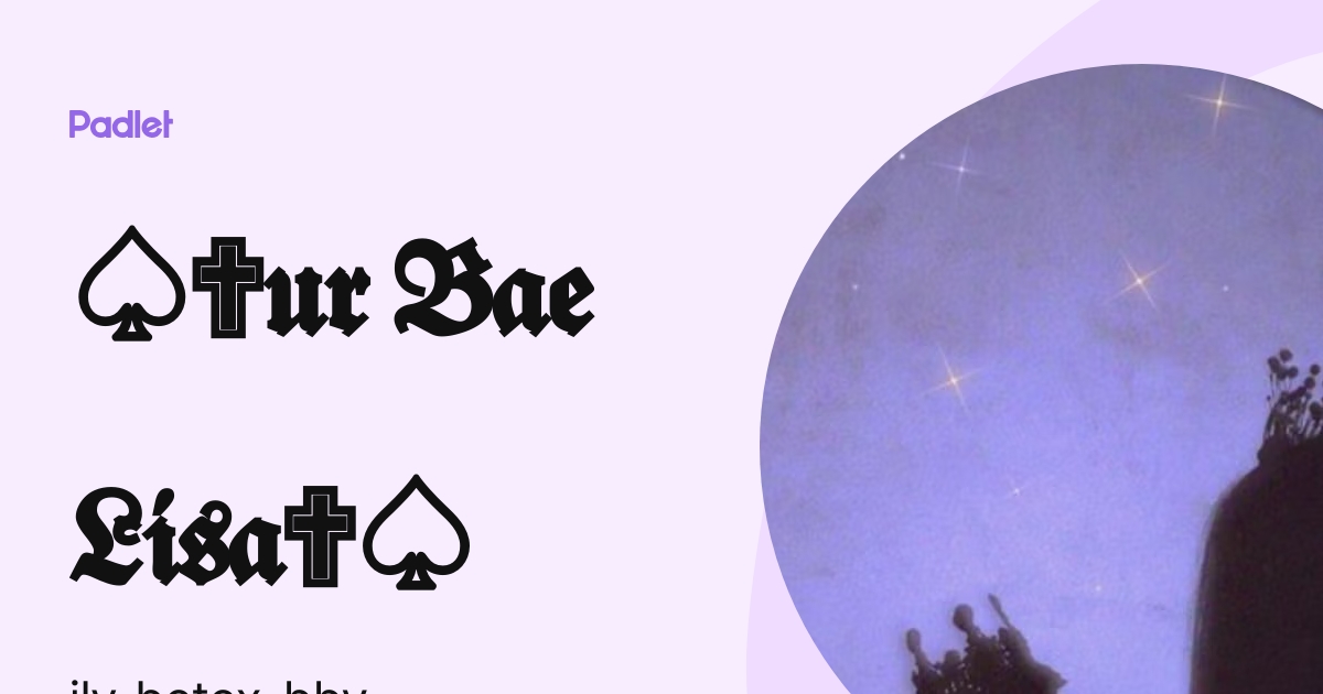 𝖚𝖗 𝕭𝖆𝖊 𝕷𝖎𝖘𝖆 ♤ (ily_betex_bby) profile | Padlet