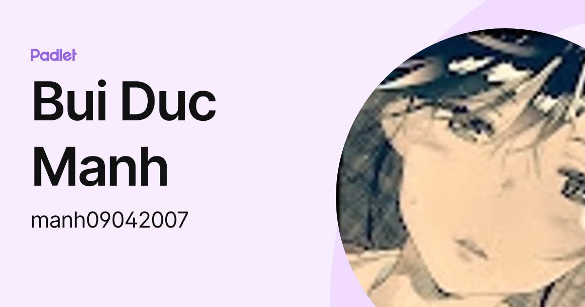 Bui Duc Manh (manh09042007) profile | Padlet