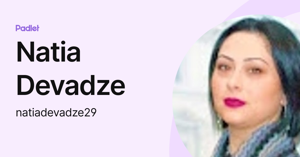 Natia Devadze (natiadevadze29) profile | Padlet