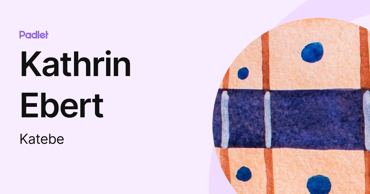 Kathrin Ebert (Katebe) profile | Padlet