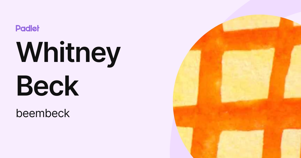 Whitney Beck (beembeck) profile | Padlet