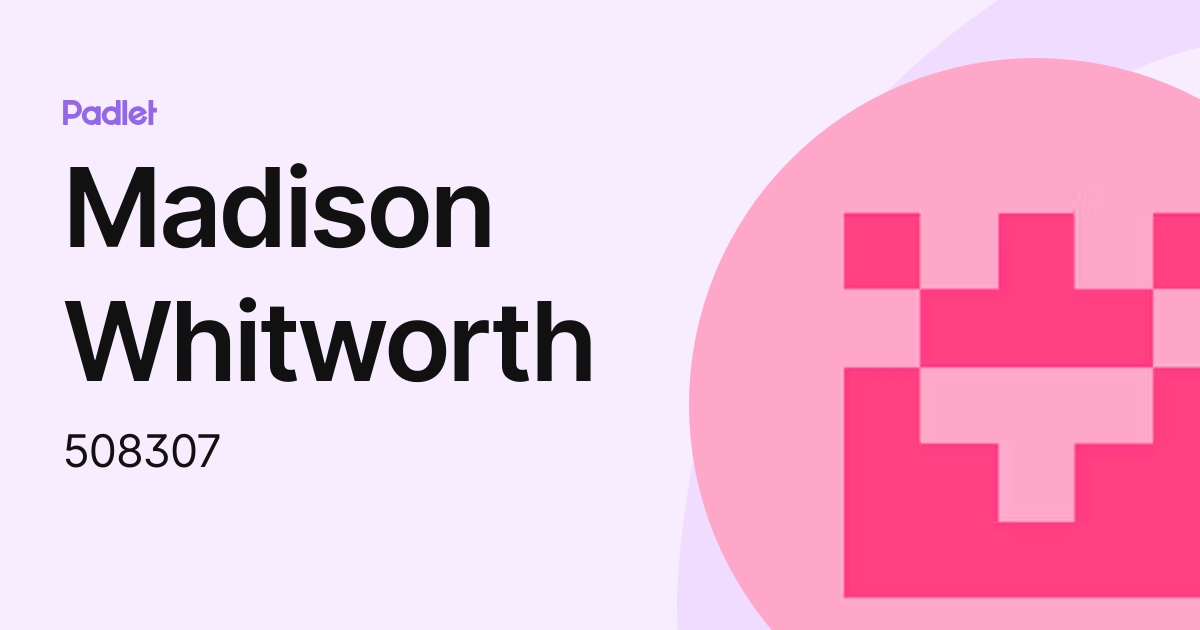 Madison Whitworth (508307) profile | Padlet