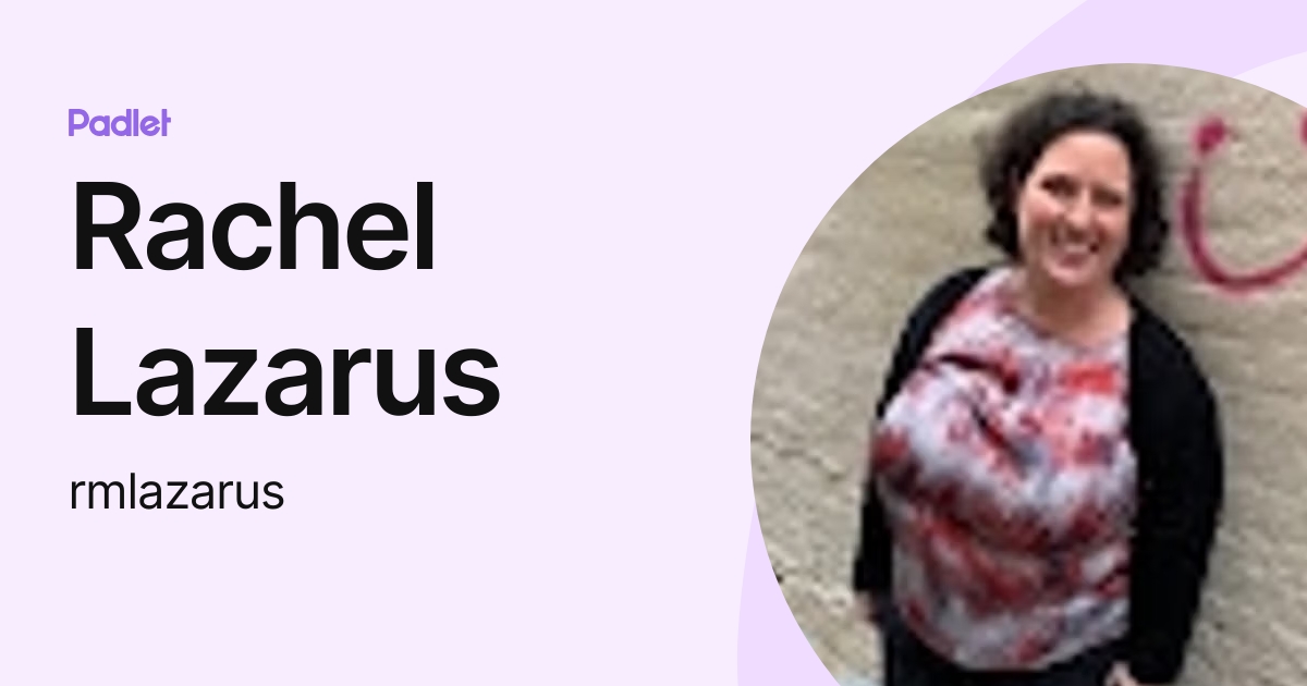 Rachel Lazarus (rmlazarus) profile | Padlet