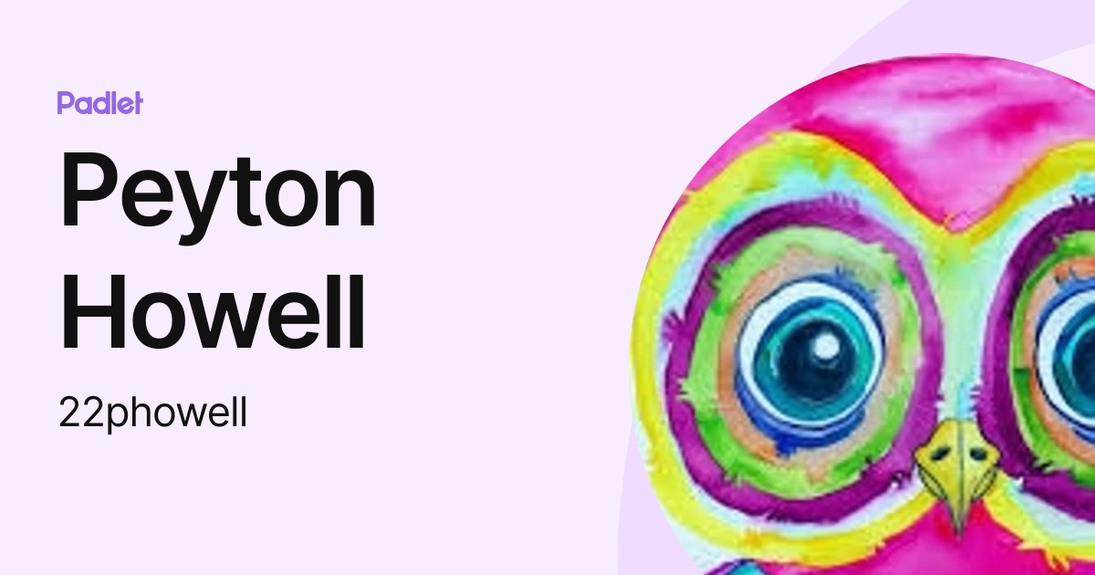 Peyton Howell (22phowell) profile | Padlet