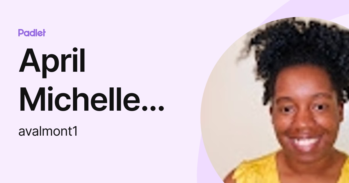 April Michelle Valmont (avalmont1) profile | Padlet
