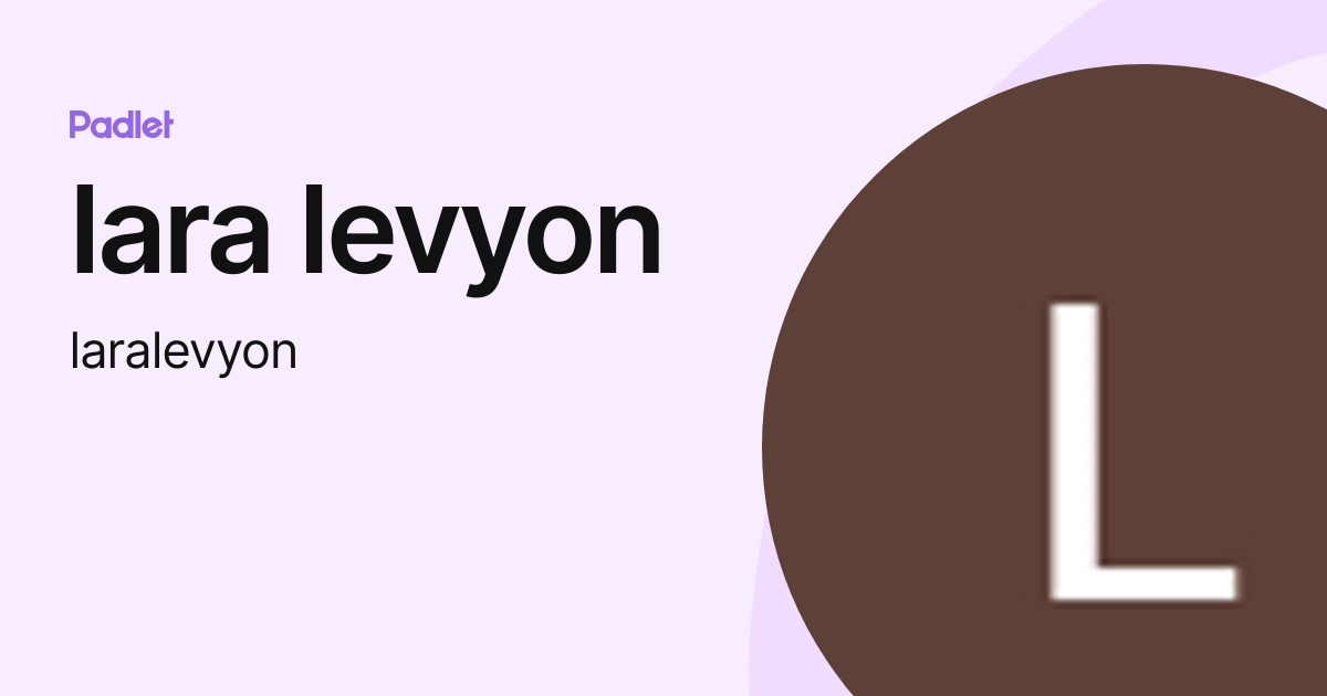 lara levyon (laralevyon) profile | Padlet