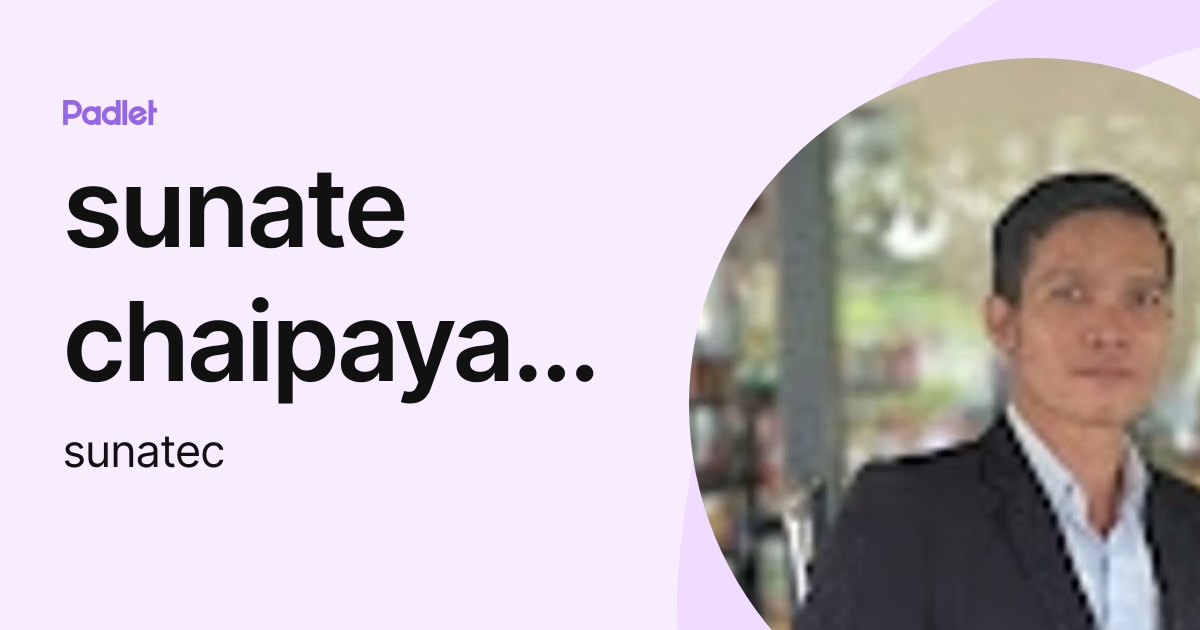 sunate chaipayang (sunatec) profile | Padlet