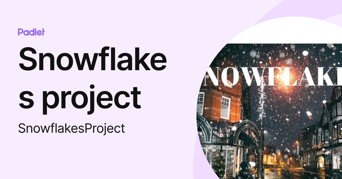 Snowflakes project (SnowflakesProject) profile | Padlet