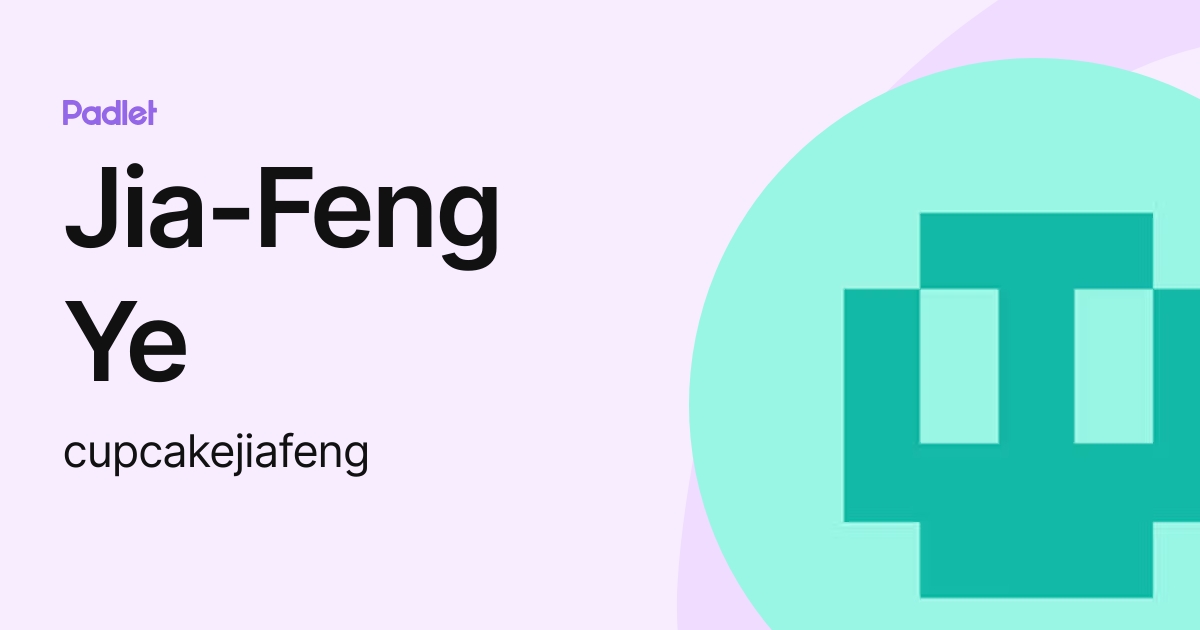 Jia-Feng Ye (cupcakejiafeng) profile | Padlet
