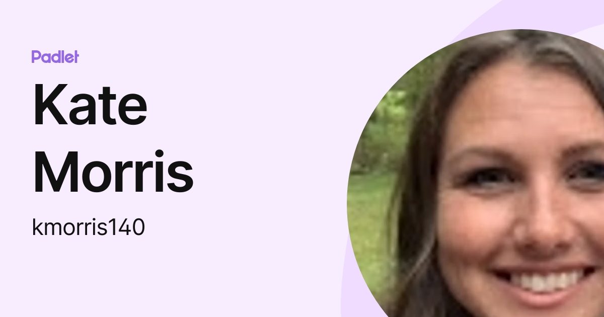 Kate Morris (kmorris140) profile | Padlet