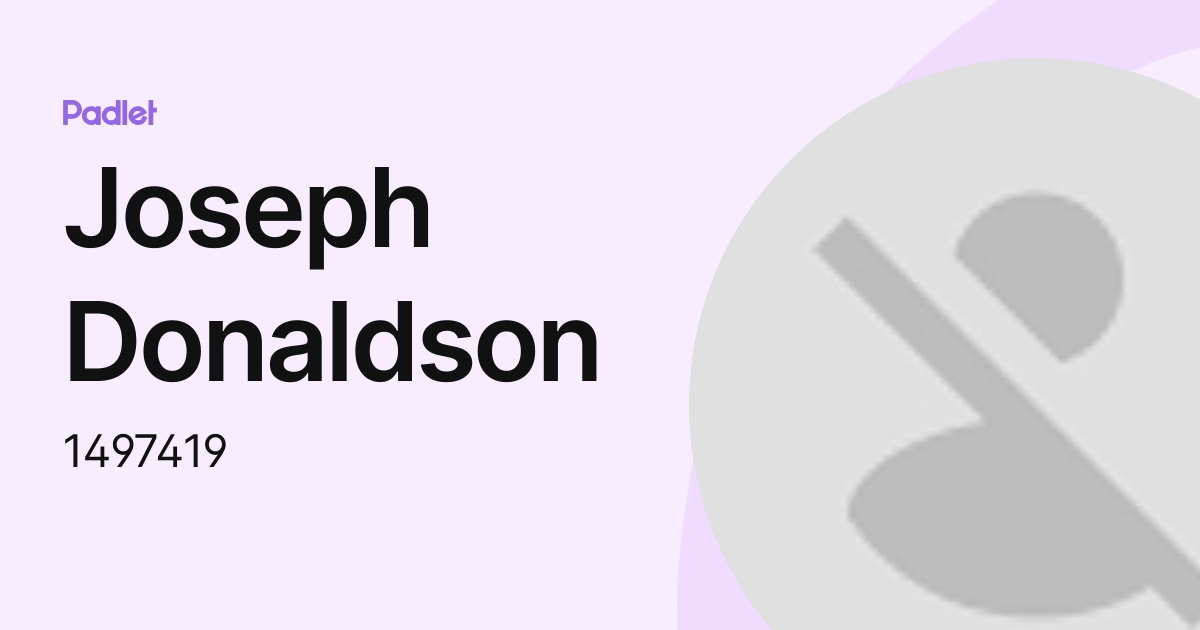 Joseph Donaldson (1497419) profile | Padlet