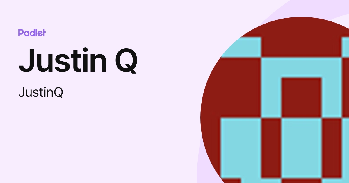 Justin Q (JustinQ) profile | Padlet