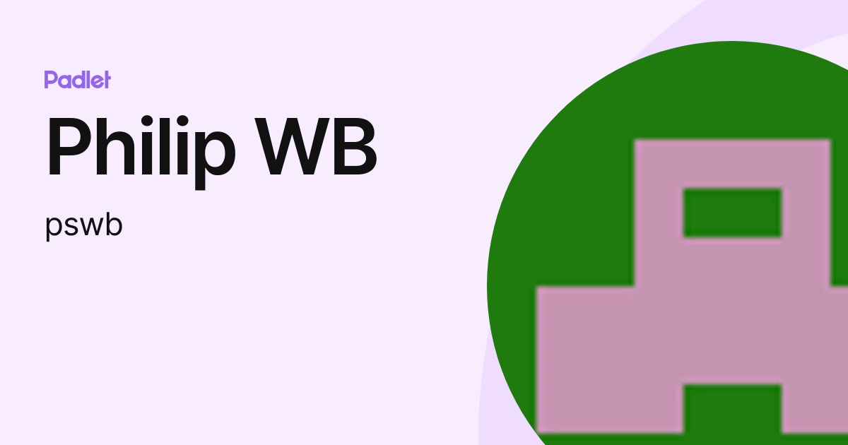 Philip WB (pswb) profile | Padlet
