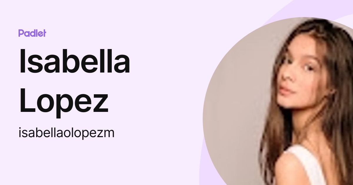 Isabella Lopez (isabellaolopezm) profile | Padlet