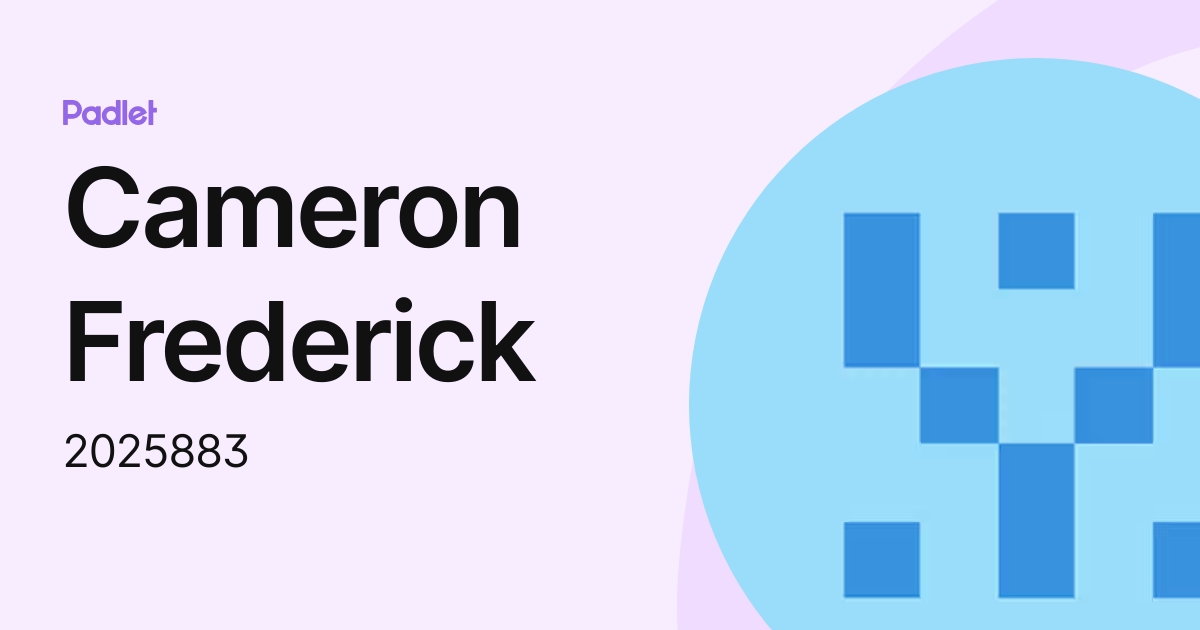Cameron Frederick (2025883) profile | Padlet
