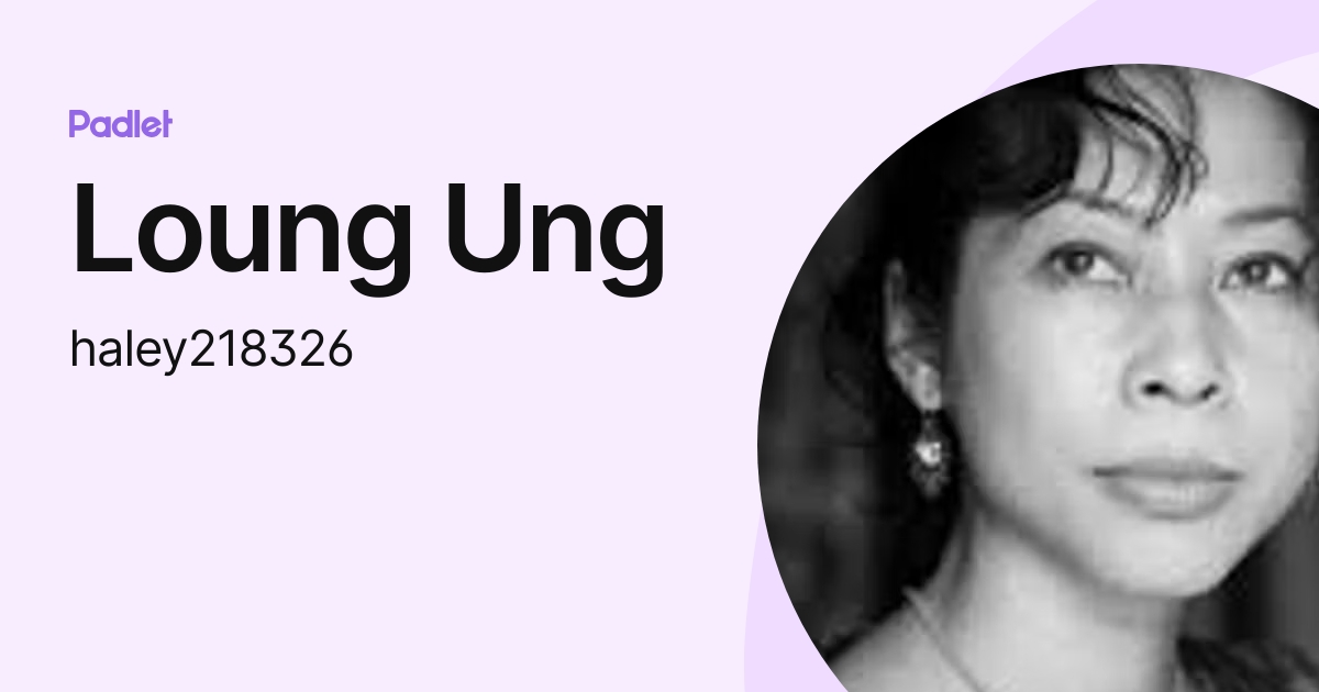 Loung Ung (haley218326) profile | Padlet
