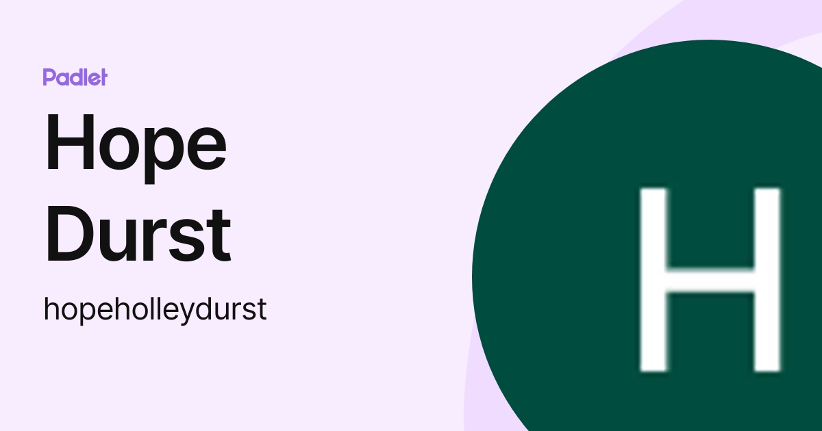 Hope Durst (hopeholleydurst) profile | Padlet