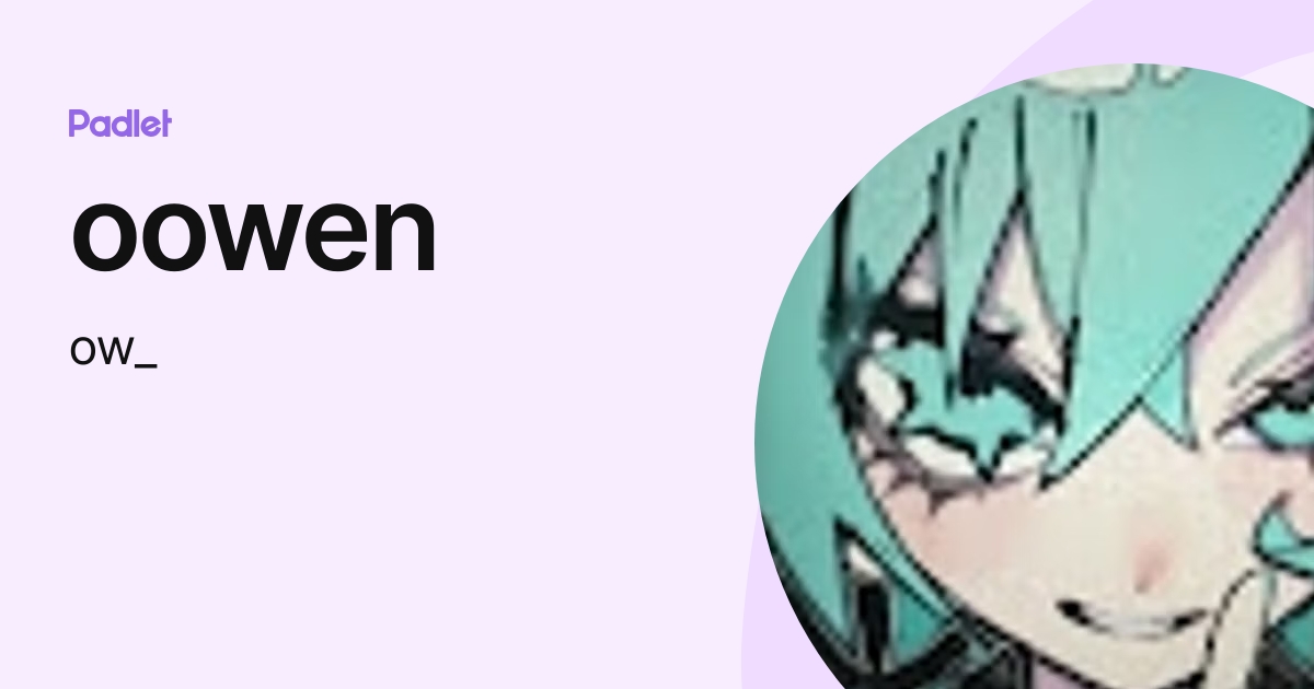oowen (ow_) profile | Padlet