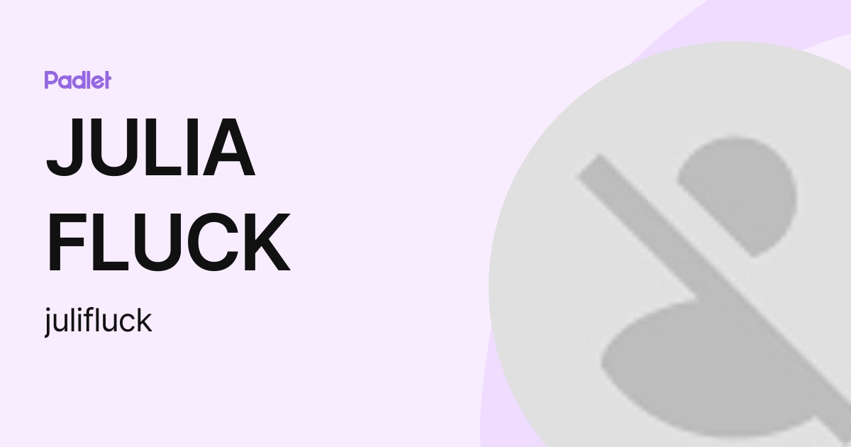 JULIA FLUCK (julifluck) profile | Padlet